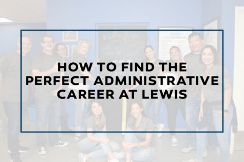How to Find the Perfect Administrative Career at Lewis | Lewis Planned ...